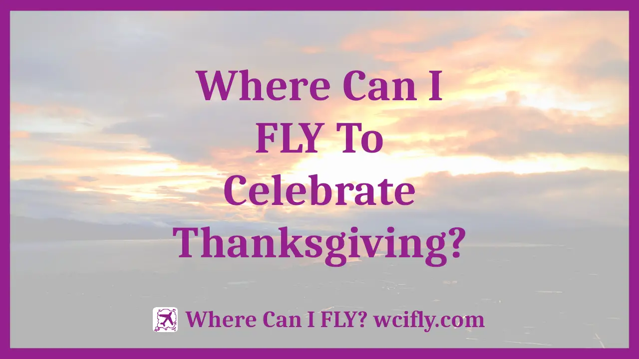 Where Can I FLY To Celebrate Thanksgiving?